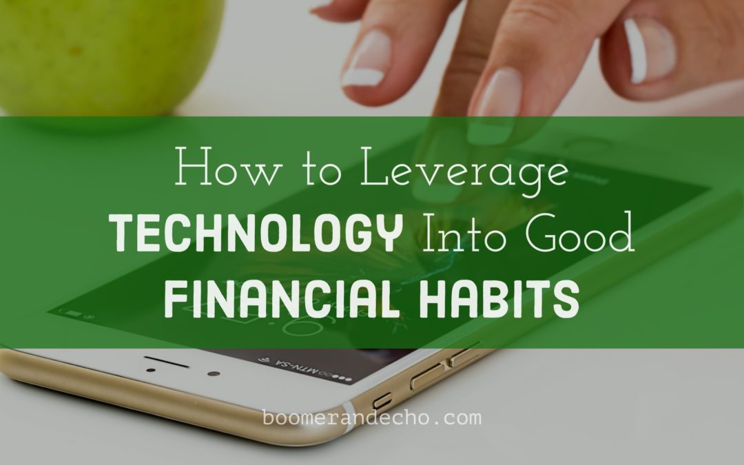 How To Leverage Technology Into Good Financial Habits