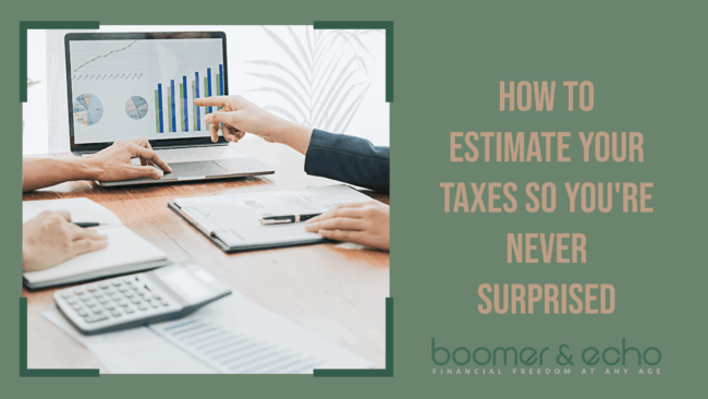 How to Estimate Your Taxes So You're Never Surprised